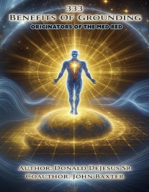 333 Benefits of Grounding: Orginators of the Med Bed Paperback